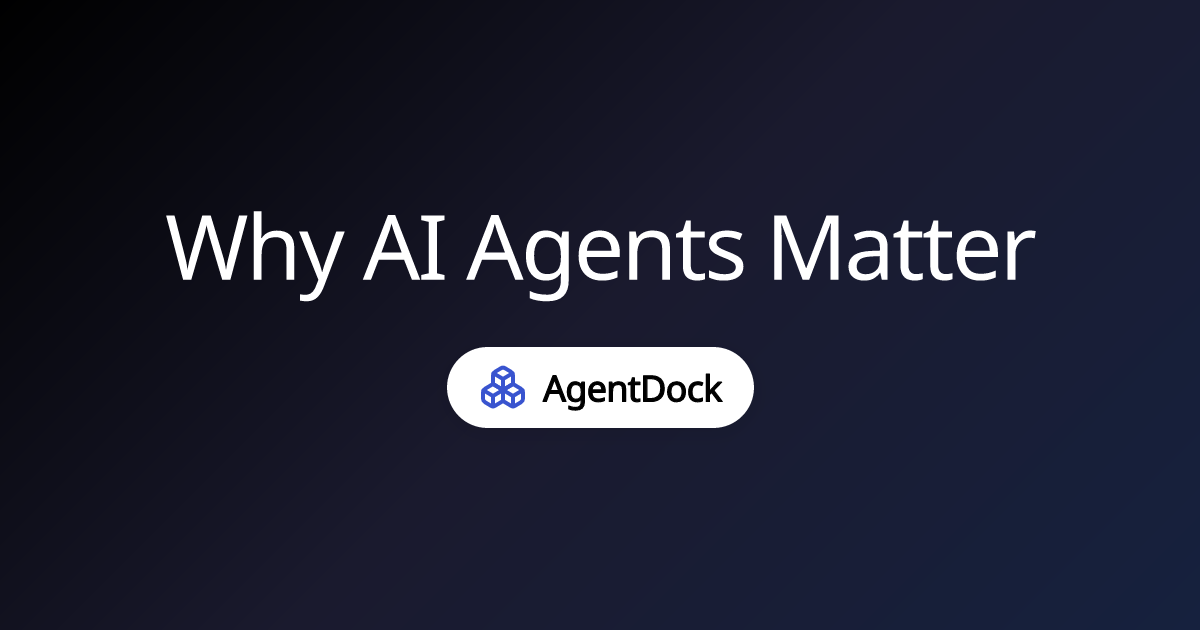 Why AI Agents Matter | AgentDock