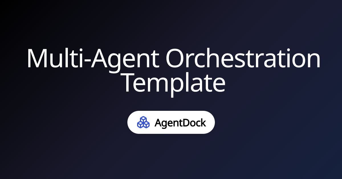 Multi-Agent Orchestration Template | AgentDock