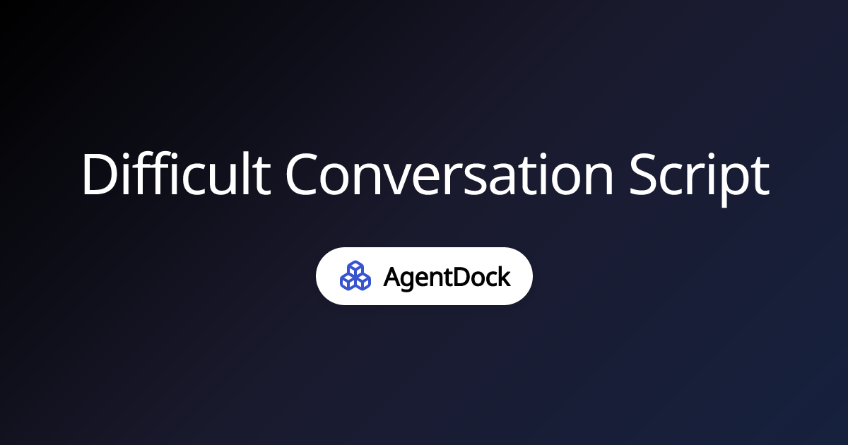 Difficult Conversation Script - AgentDock