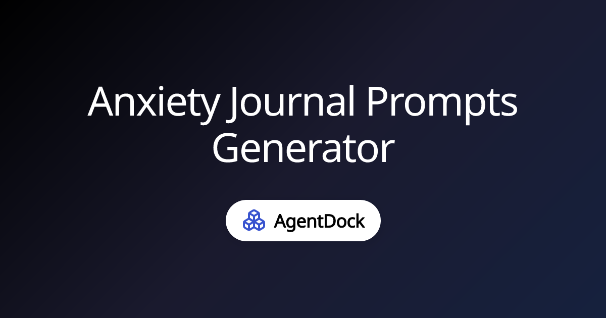 Free Anxiety Journal Prompts Generator - AgentDock